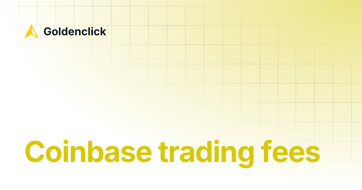 Coinbase trading fees | Goldenclick